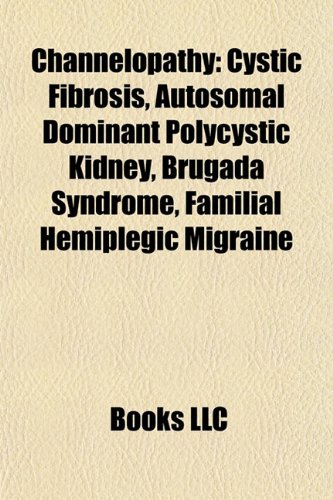 Channelopathy: Cystic fibrosis, Autosomal dominant polycystic kidney ...