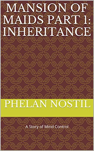 Mansion of Maids Part 1: Inheritance: A Story of Mind Control - Kindle ...