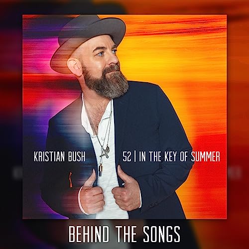 Play 52 | In The Key Of Summer (Behind The Songs) by Kristian Bush on ...