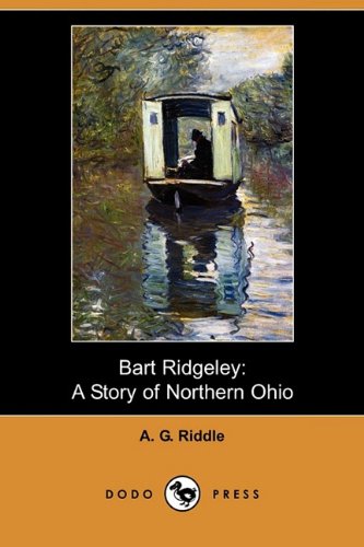 Bart Ridgeley: A Story of Northern Ohio: Riddle, A. G.: 9781409966753 ...