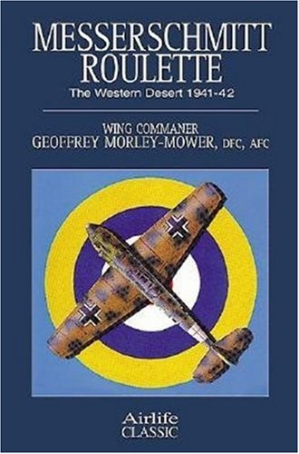 Messerschmitt Roulette: The Western Desert 1941-42 (Airlife Classics ...