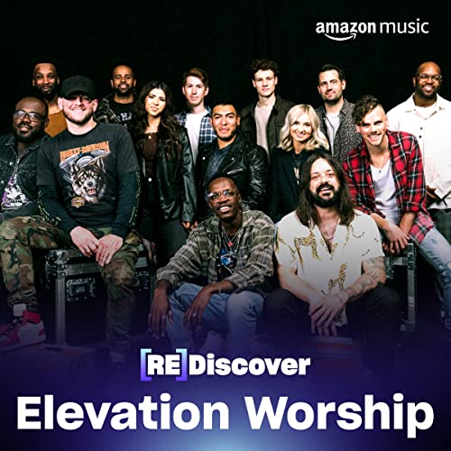 REDISCOVER Elevation Worship Playlist on Amazon Music Unlimited