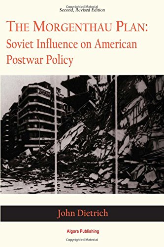 The Morgenthau Plan: Soviet Influence... by Dietrich, John