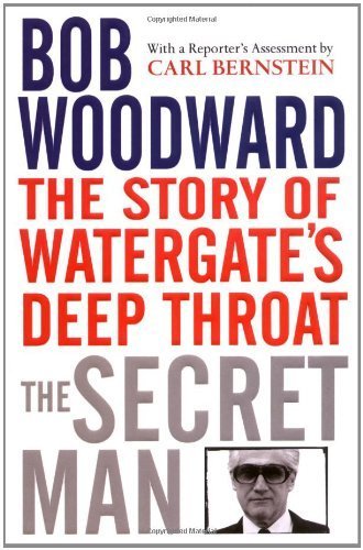 The Secret Man: The Story of Watergate's Deep Throat by Bob Woodward ...