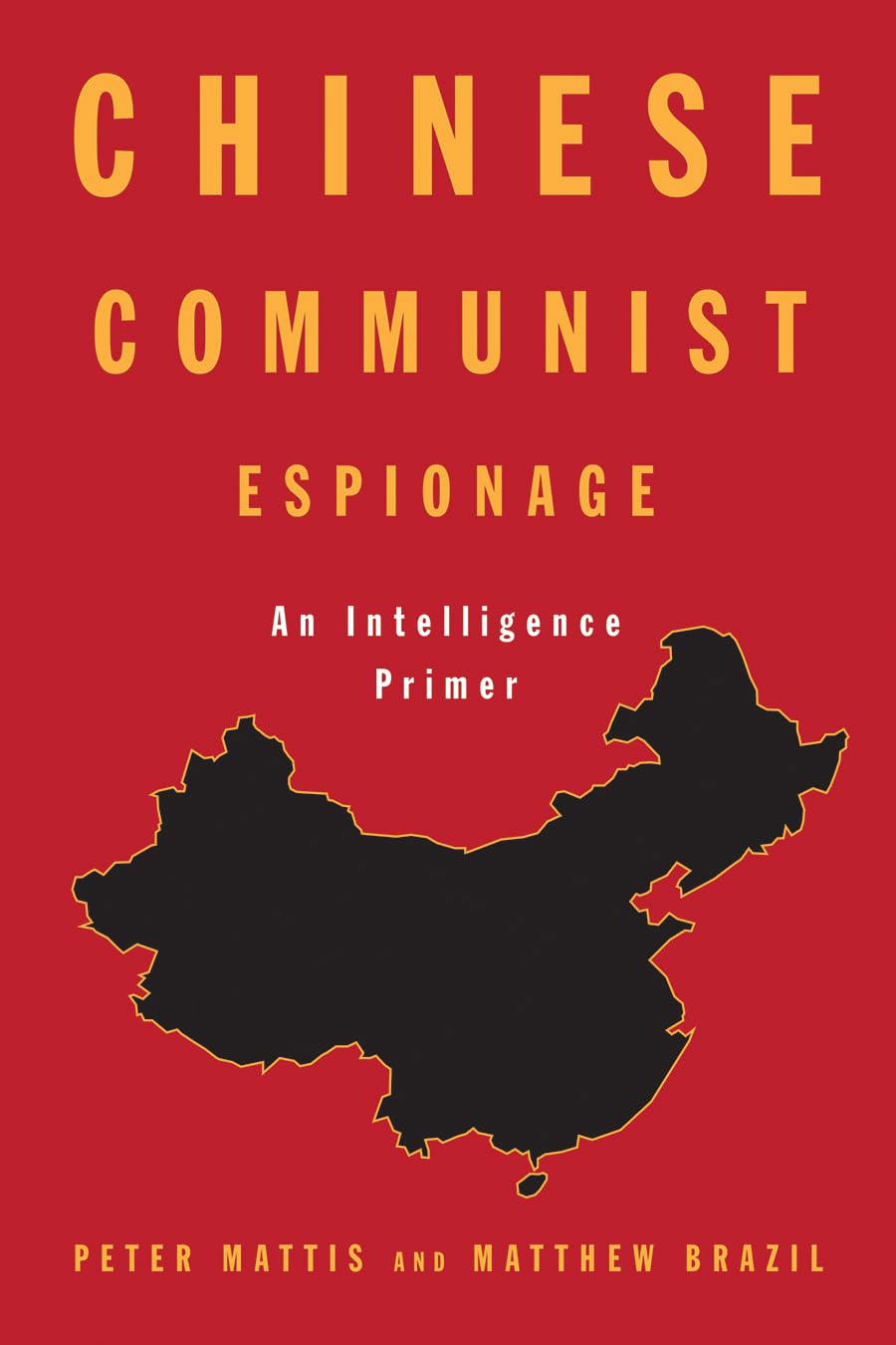 Chinese Communist Espionage: An Intelligence Primer: Mattis, Peter ...