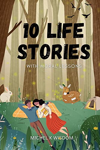 10 LIFE STORIES WITH MORAL LESSON: Life Stories with Moral Lessons ...