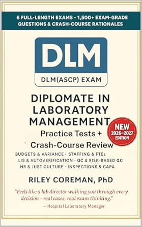 LAST-MILE PLAYBOOK FOR THE DLM(ASCP) EXAM: SIX FULL MOCK EXAMS AND OVER ...