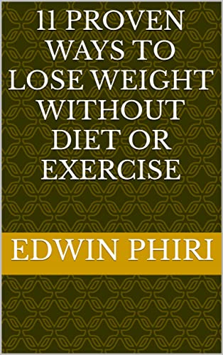 11 Proven Ways to Lose Weight Without Diet or Exercise eBook : Phiri ...