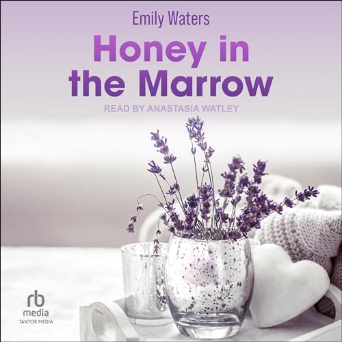 Honey in the Marrow (Audio Download): Emily Waters, Anastasia Watley ...