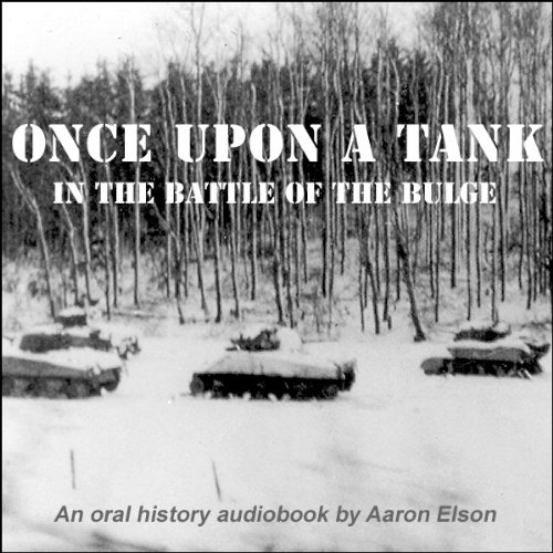 Amazon.com: Once Upon a Tank in the Battle of the Bulge: Aaron Elson
