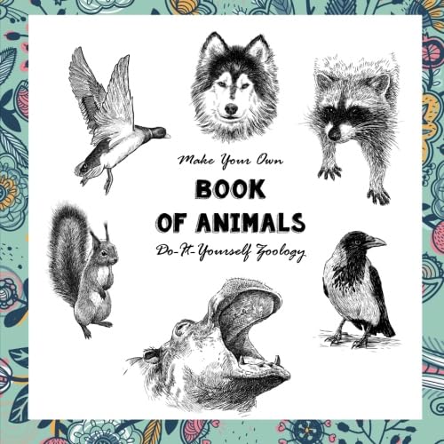 Make Your Own Book of Animals: Do-It-Yourself Zoology (Notebooks for ...