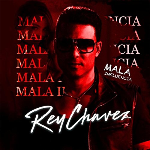 Écouter Mala Influencia par Rey Chavez sur Amazon Music Unlimited