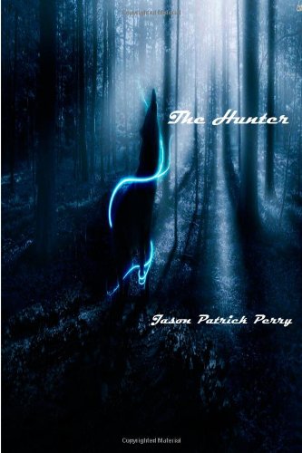 The Hunter: Perry, Jason Patrick: 9781490425375: Amazon.com: Books