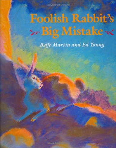 Foolish Rabbit's Big Mistake: Rafe Martin, Ed Young: 9780399211782 ...