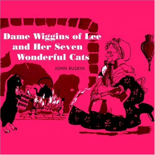 Dame Wiggins of Lee And Her Seven Wonderful Cats: Ruskin, John ...