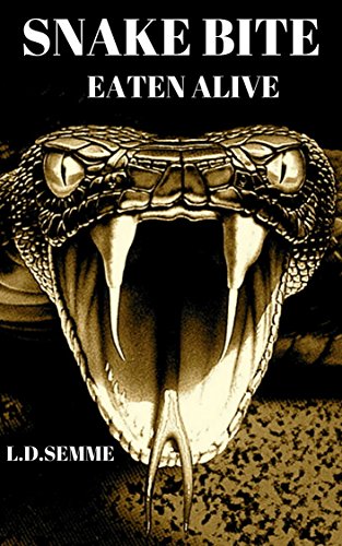 SNAKE BITE (an extreme horror): EATEN ALIVE eBook : SEMME, L.D: Amazon ...
