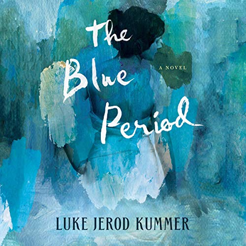The Blue Period: A Novel (Audio Download): Luke Jerod Kummer, Angela ...