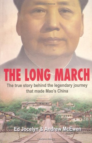 The Long March: The true story behind the legendary journey that made ...