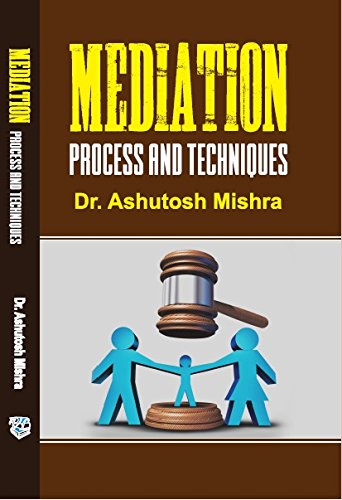 MEDIATION Process and Techniques: Dr Ashutosh Mishra: 9789386229366 ...