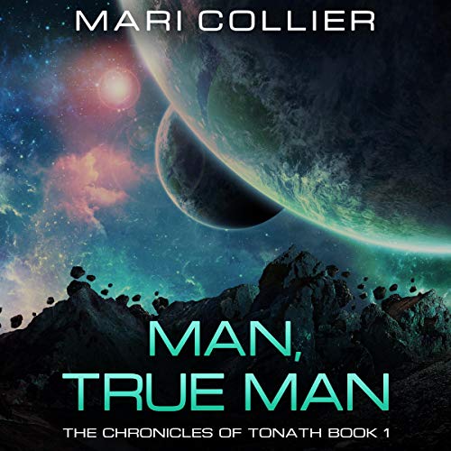 Man, True Man: The Chronicles of Tonath, Book 1 (Audio Download): Mari ...