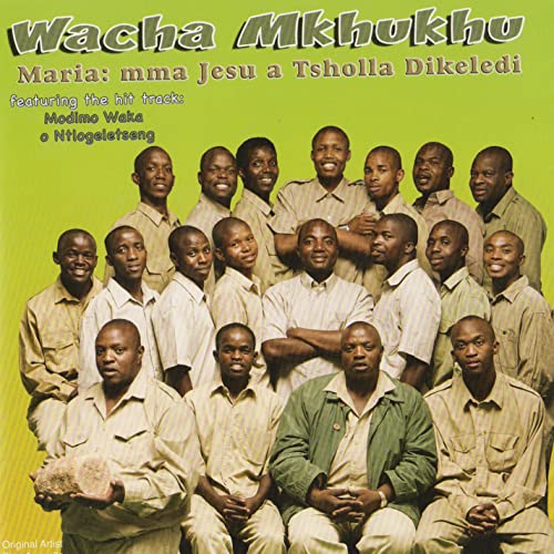 Play Maria-Mma Jesu A Tsholla Dikiledi by Wacha Mkhukhu on Amazon Music