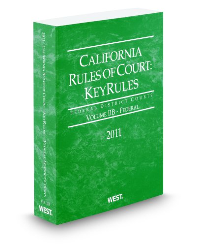 California Rules of Court - Federal KeyRules, 2011 ed. (Vol. IIB ...