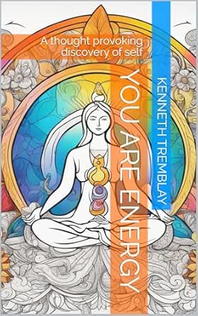 You Are Energy: A thought provoking discovery of self eBook : Tremblay ...