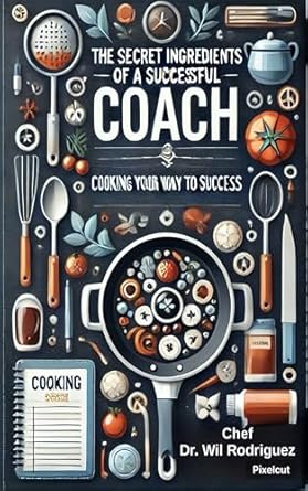 Amazon.com: The Secret Ingredients of a Successful Coach: Cooking Your ...
