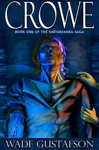 Crowe (The Subterranea Saga Book 1) eBook : Gustafson, Wade: Amazon.co ...