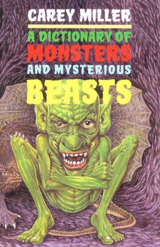 A Dictionary of Monsters and Mysterious Beasts : Miller, Carey: Amazon ...