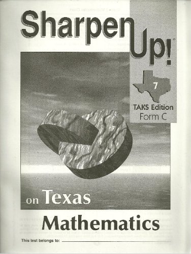 Sharpen Up! 7 on Texas Mathematics TAKS Edition Form C (Packet of 10 ...