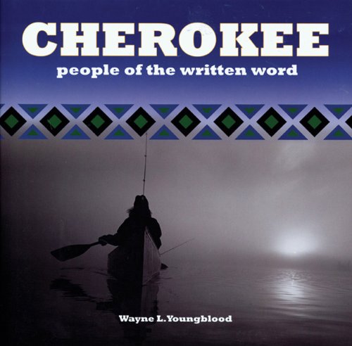 Cherokee: People of the Written Word: Youngblood, Wayne: Amazon.com: Books