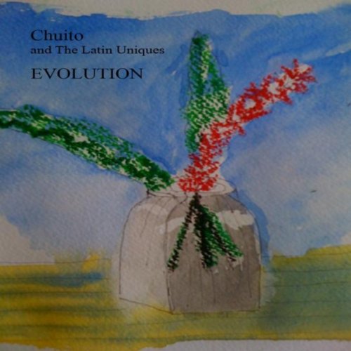 Amazon.com: Evolution : Chuito & The Latin Uniques: Digital Music