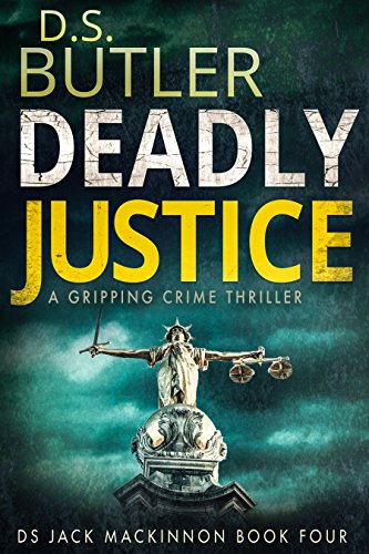 Deadly Justice (DS Jack Mackinnon Crime Series Book 4) eBook : Butler ...