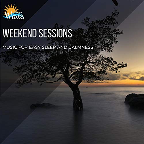 Play Weekend Sessions - Music for Easy Sleep and Calmness by VARIOUS ...