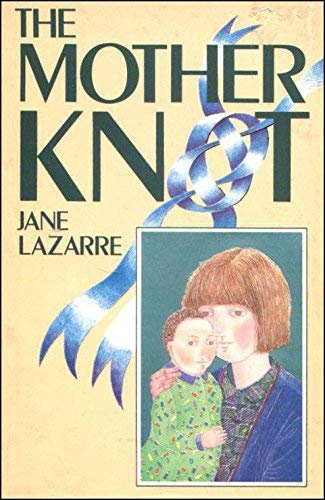 Mother Knot: Lazarre, Jane: 9780860689591: Amazon.com: Books