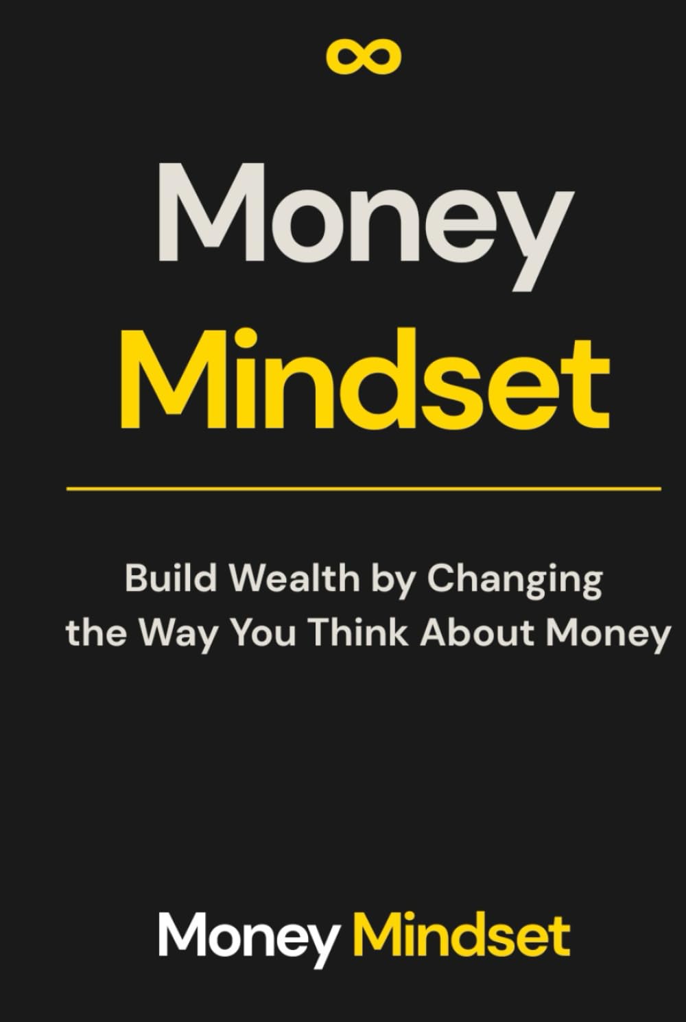 Money Mindset: Build Wealth by Changing the Way You Think About Money ...
