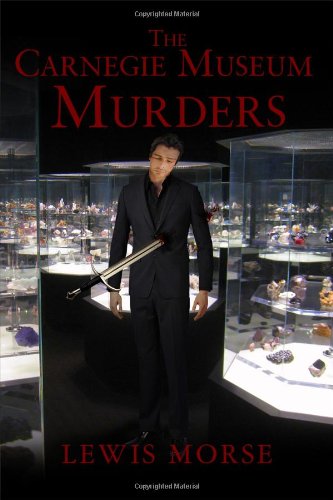The Carnegie Museum Murders: Lewis Morse: 9781434988638: Amazon.com: Books