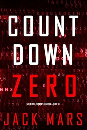 Countdown Zero (An Agent Zero Spy Thriller—Book #18) eBook : Mars, Jack ...