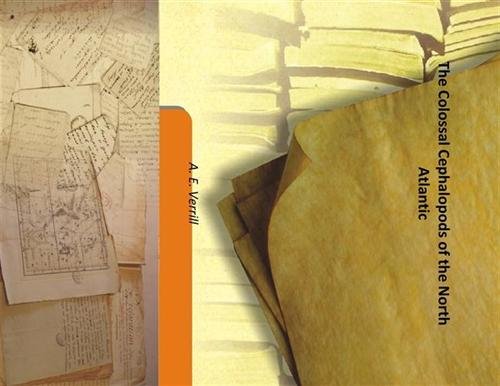 The Colossal Cephalopods of the North Atlantic: Addison Emery Verrill ...