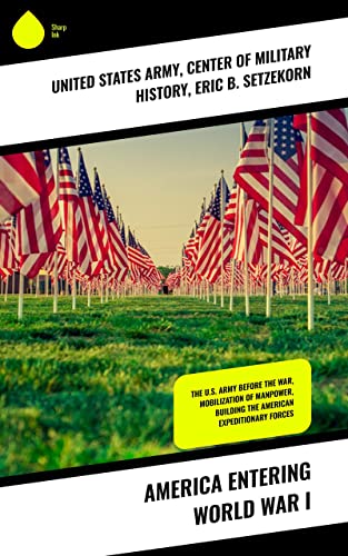 Amazon.com: America Entering World War I: The U.S. Army Before the War ...