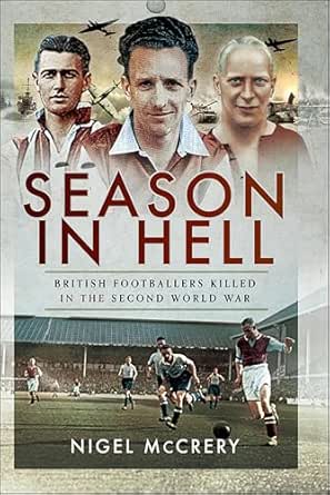 Season in Hell: British Footballers Killed in the Second World War ...