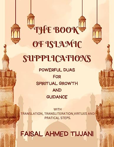 THE BOOK OF ISLAMIC SUPPLICATIONS: Powerful Duas for Spiritual Growth ...