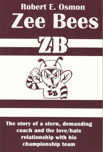 Zee Bees: The Story of a Stern, Demanding Coach and the Love / Hate ...