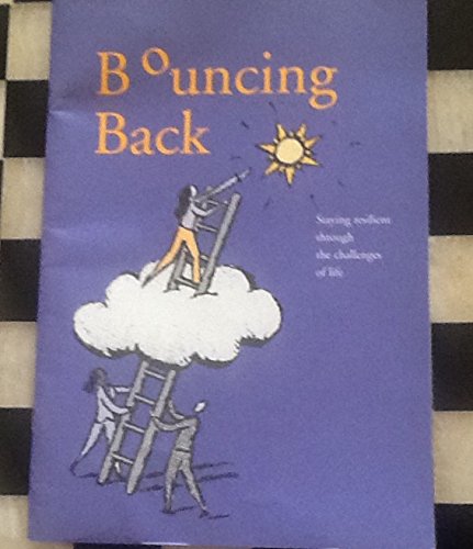 Bouncing Back : Staying resilient through the challenges of life ...