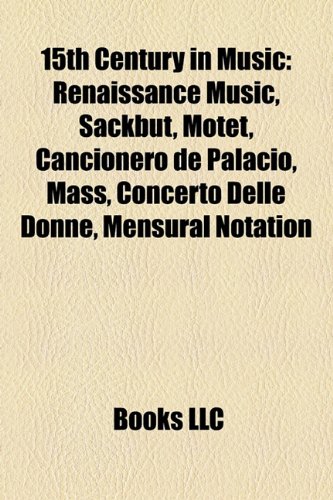 15th century in music: Renaissance music, Sackbut, Motet, Cancionero de ...