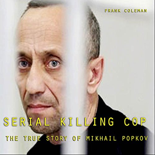 Amazon.com: Serial Killing Cop: The True Story of Mikhail Popkov ...