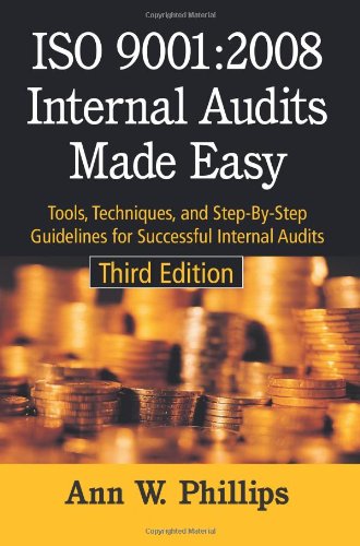 ISO 9001:2008 Internal Audits Made Easy: Tools, Techniques, and Step-by ...