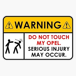 Amazon.com - Warning, Funny Dont, Do Not Touch My Opel, Serious Injury May Occur, Funny Warning ...
