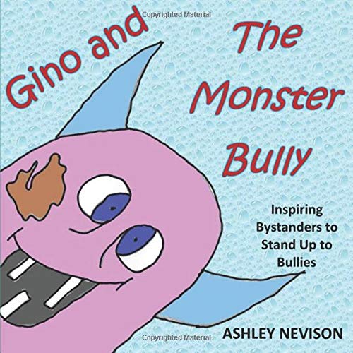 Gino and The Monster Bully: Inspiring Bystanders to Stand Up to Bullies ...